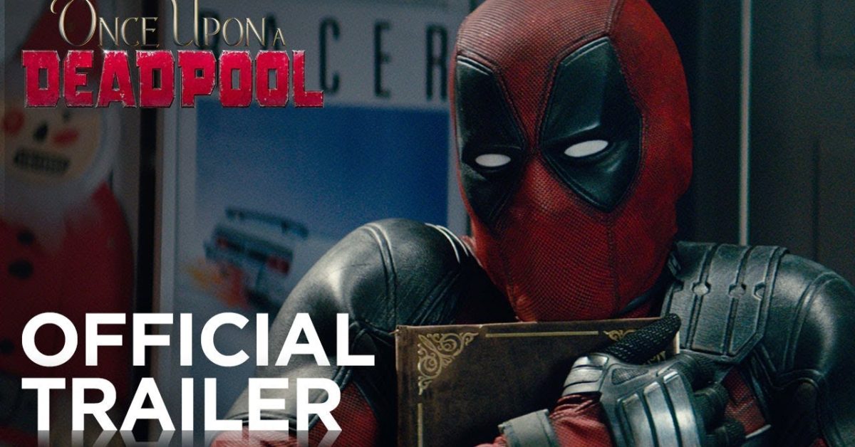 'Once Upon A Deadpool' Gets an Official Trailer