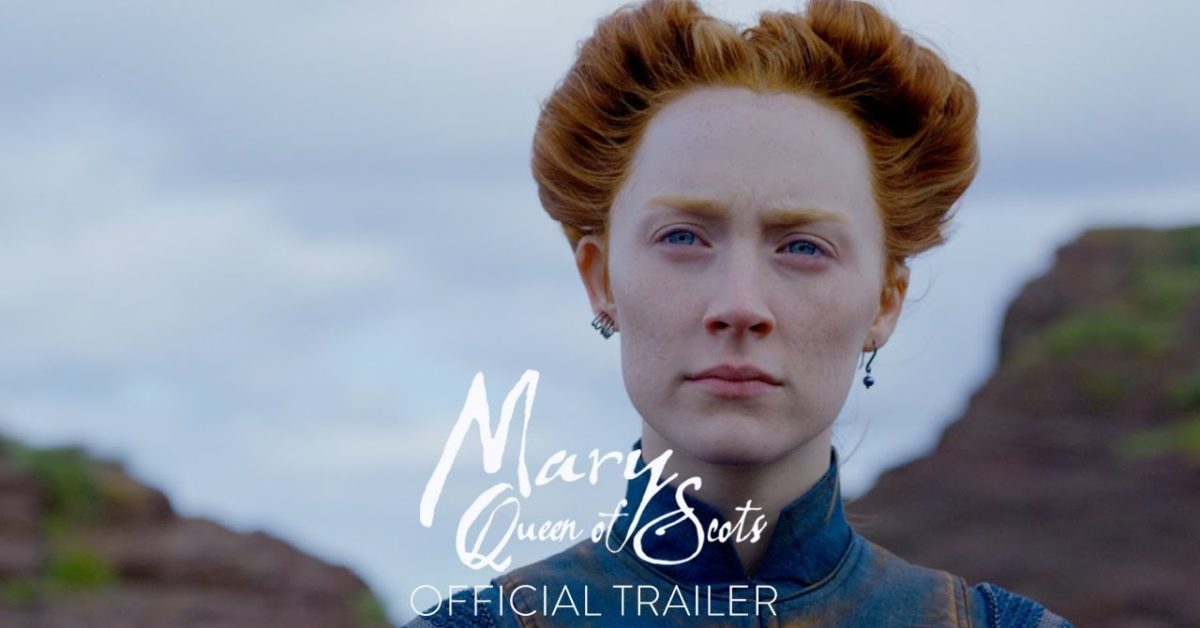 History-Shmistory: New Trailer for 'Mary Queen of Scots'