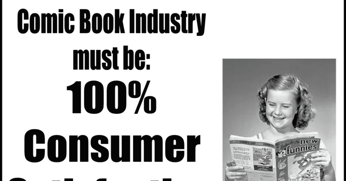 The Comics Industry Needs 100% Consumer Satisfaction - Joe Field ...