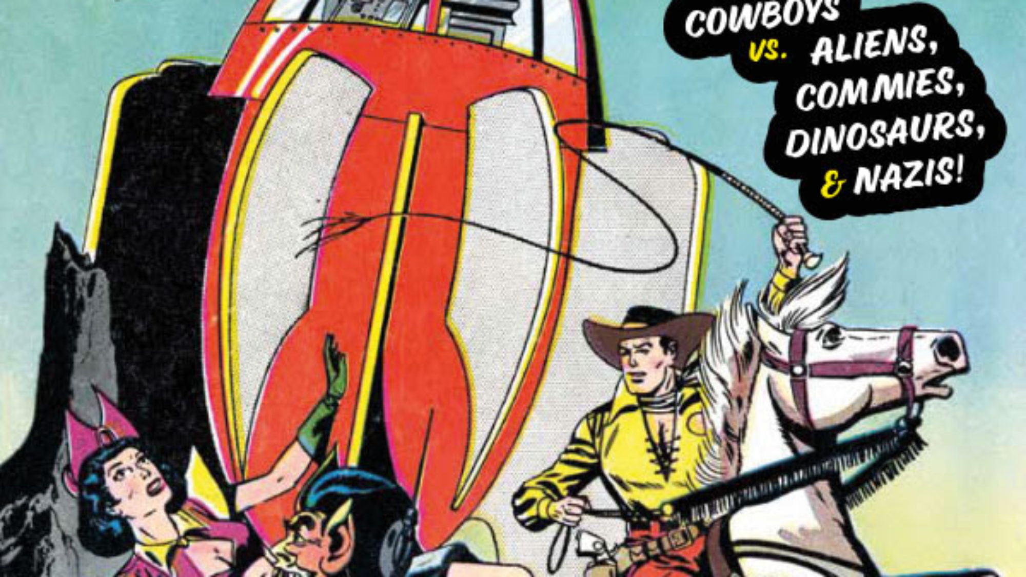 Space Western Comics: Cowboys vs. Aliens, Commies, Dinosaurs And...