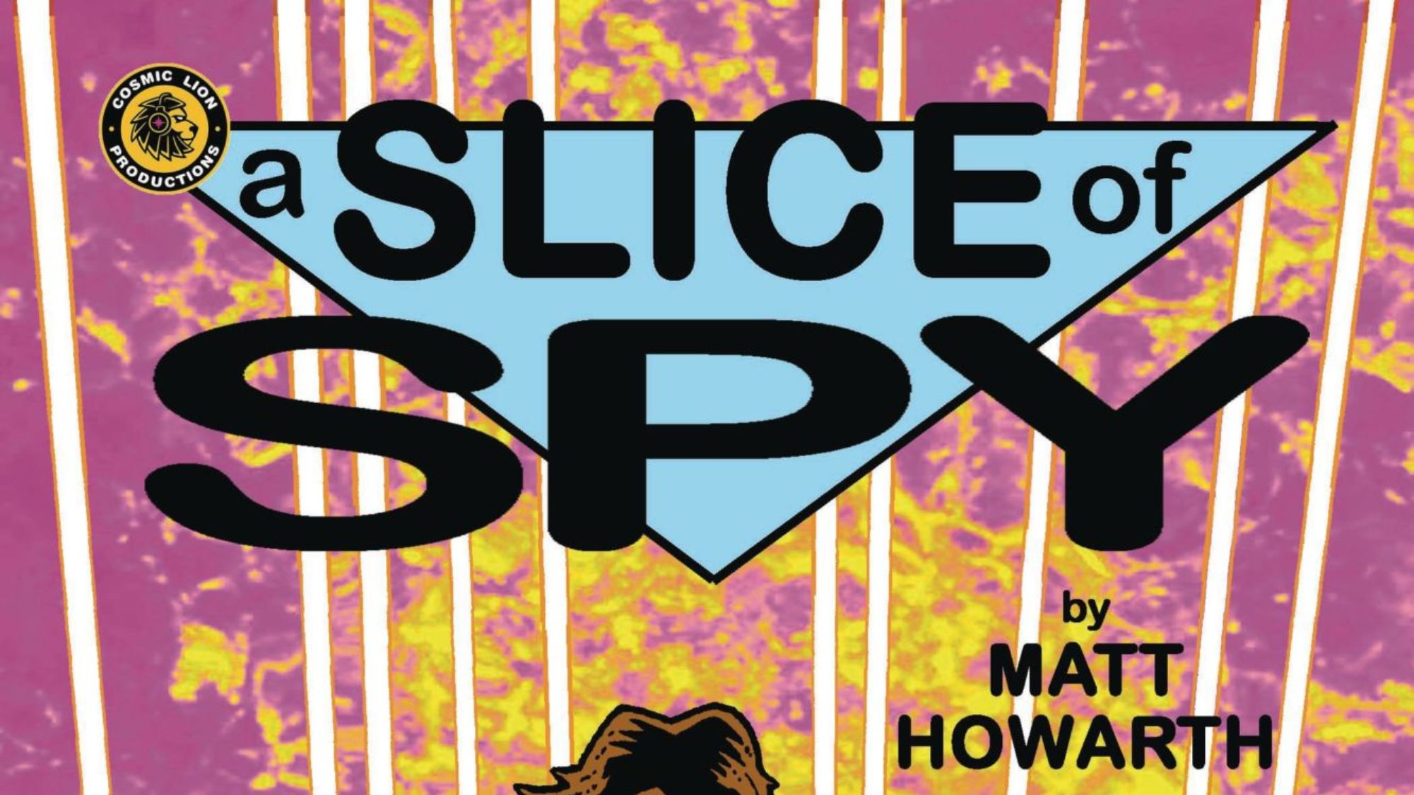 Matt Howarth's A Slice Of Spy in Cosmic Lion's February 2025 Solicits